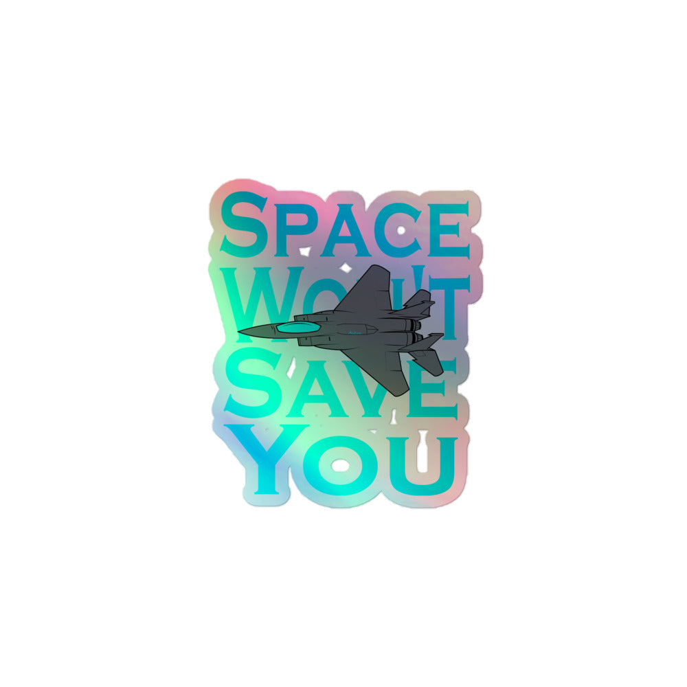 The Astro_wt Store - Space Won't Save You F15 - Holo Sticker – Crowdmade