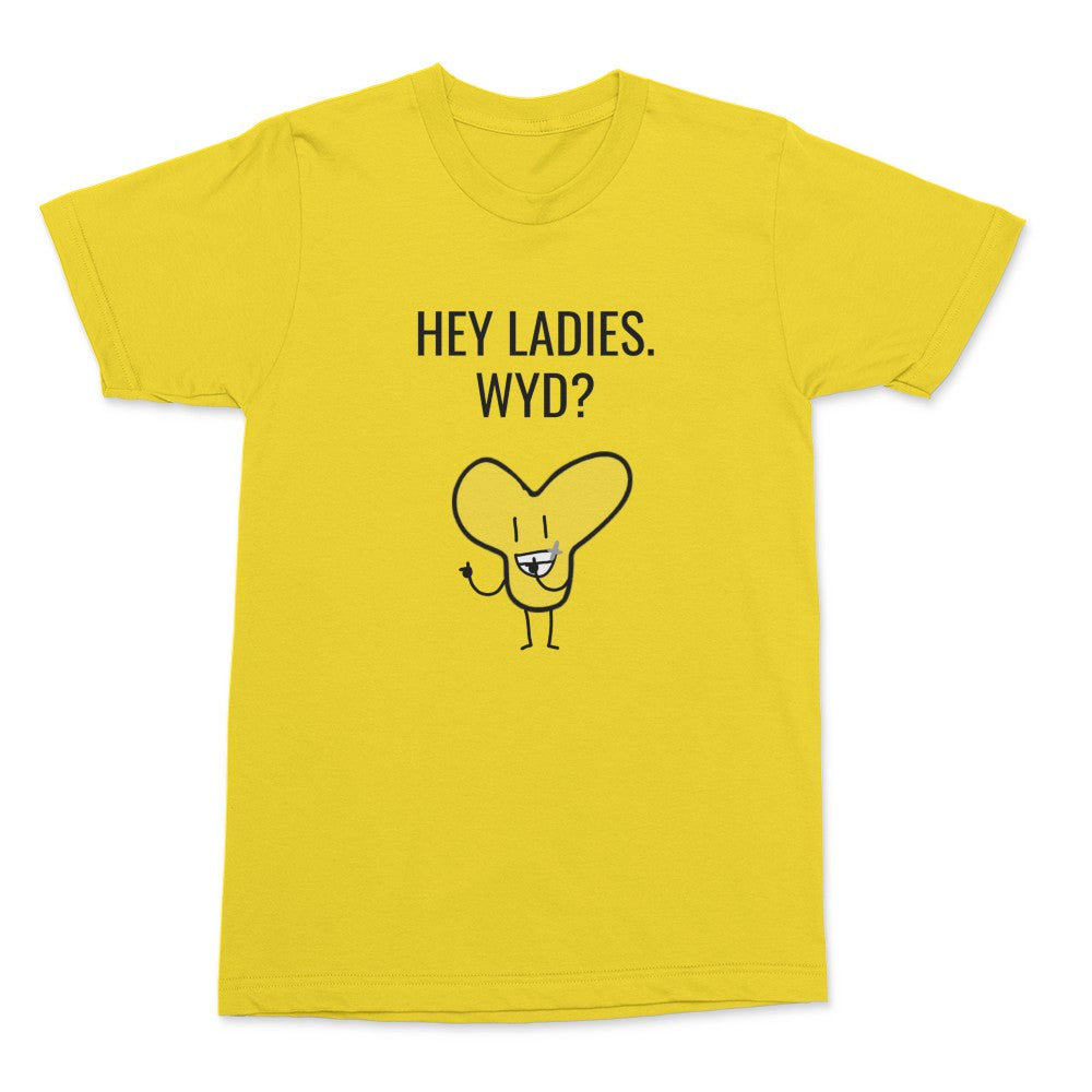 Battle of Freedom - 'Y HEY LADIES. WYD?' T-SHIRT – Crowdmade