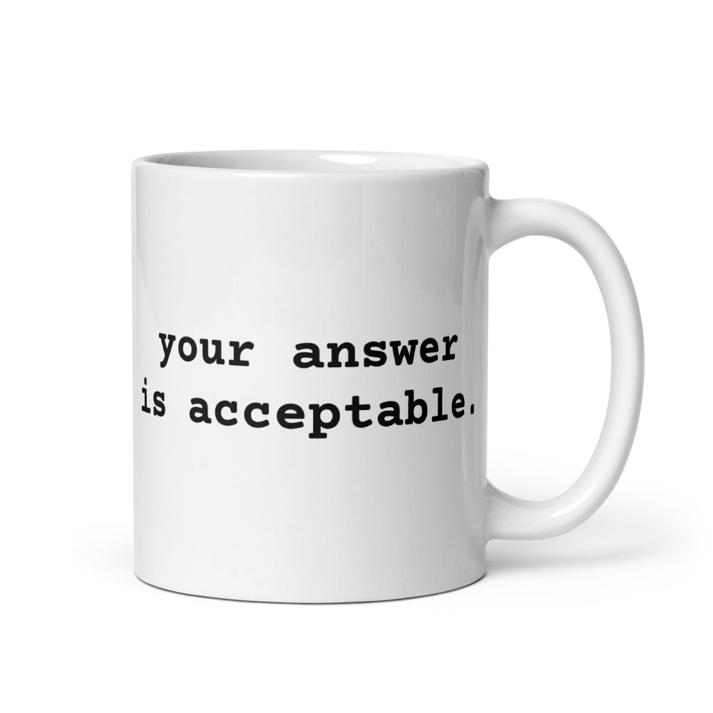 The Object Absurdity Store - Your Answer Is Acceptable Mug – Crowdmade